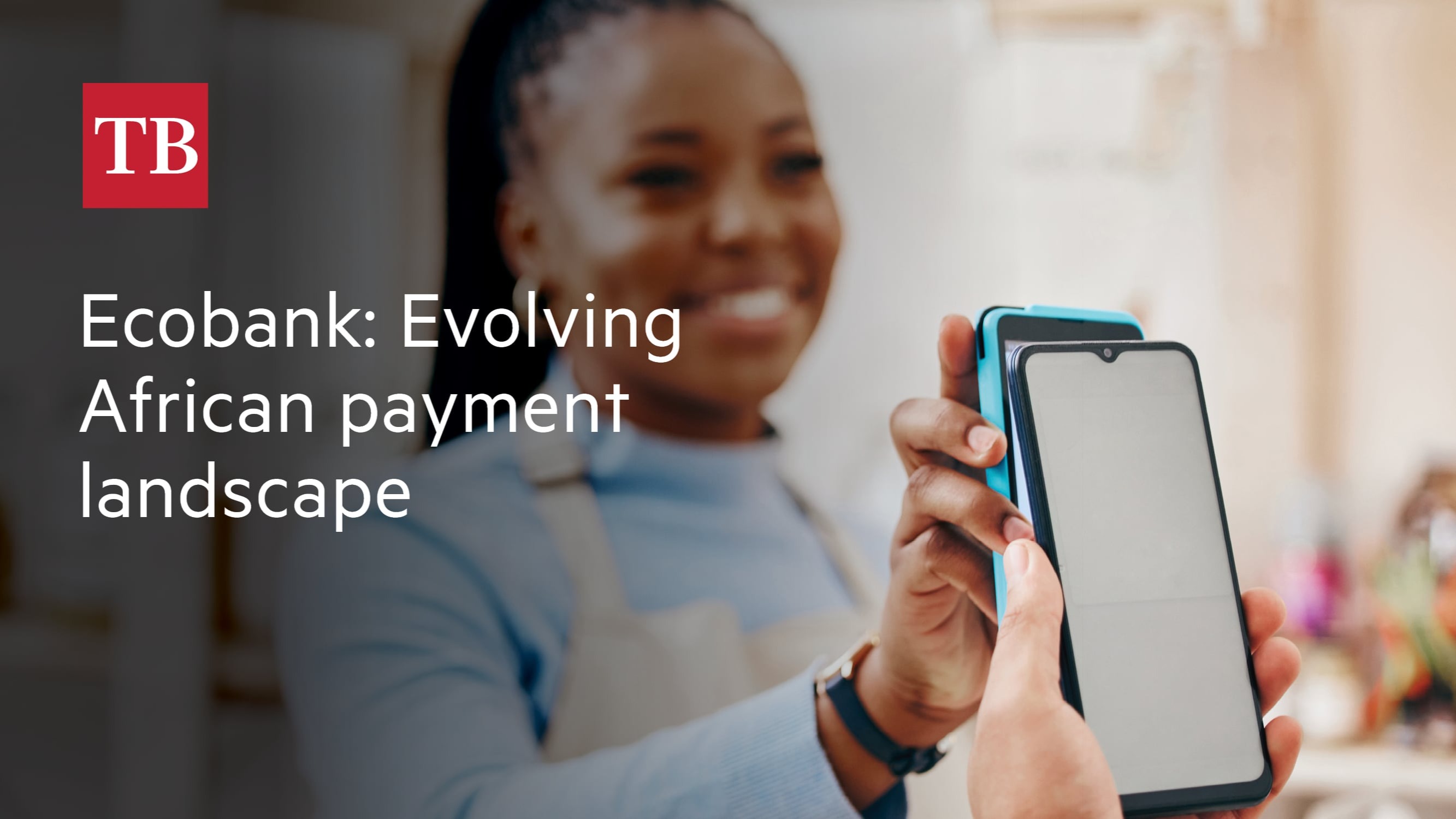 Ecobank: the evolving African payment landscape - The Banker